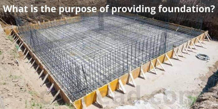 What is the purpose of providing foundation? - Civil Lead