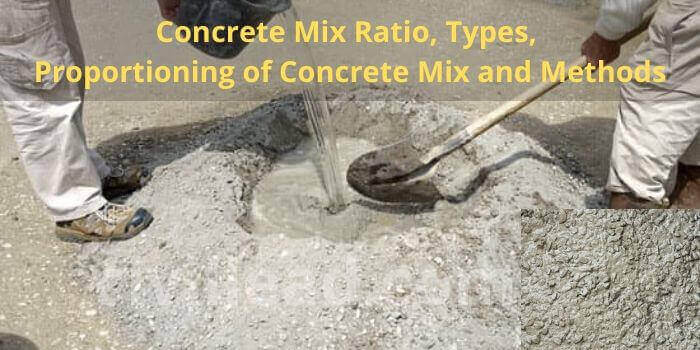 Concrete Mix Ratio, Types, Proportioning of Concrete Mix & Methods ...