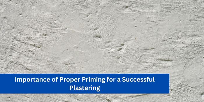 The 4 Importance of Proper Priming for a Successful Plastering Job ...