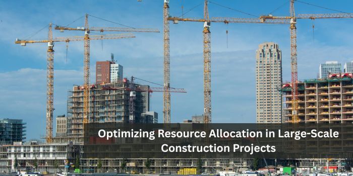 Optimizing Resource Allocation in Large-Scale Construction Projects ...