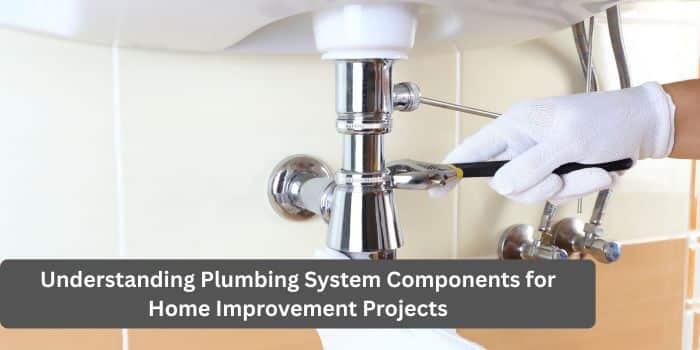 Understanding Plumbing System Components for Home Improvement Projects ...