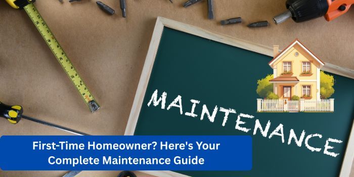 First-Time Homeowner? Here's Your Complete Home Maintenance Guide ...