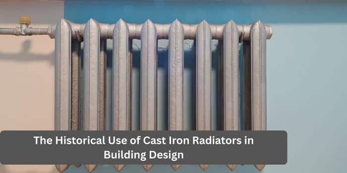The Historical Use of Cast Iron Radiators in Building Design - Civil Lead